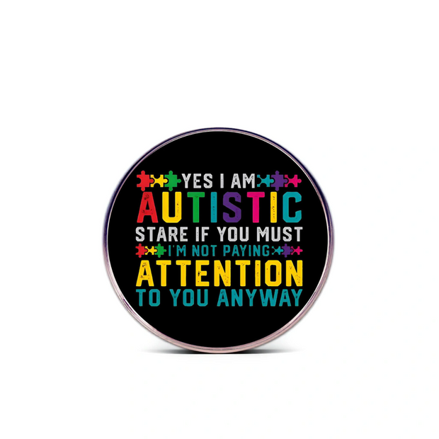 "I'm Autistic Stare If You Must"- Communication Pin Badge – TOPBORING